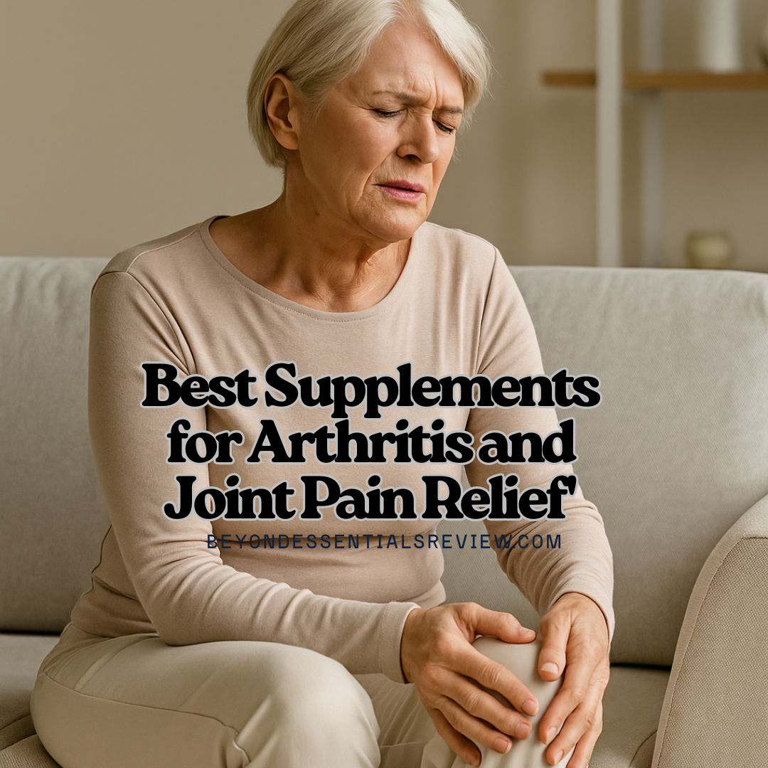 Best Supplements For Arthritis And Joint Pain Relief